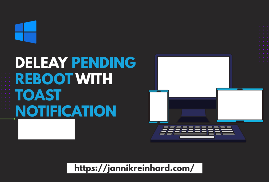 Delay Windows Update pending reboot with toast notification