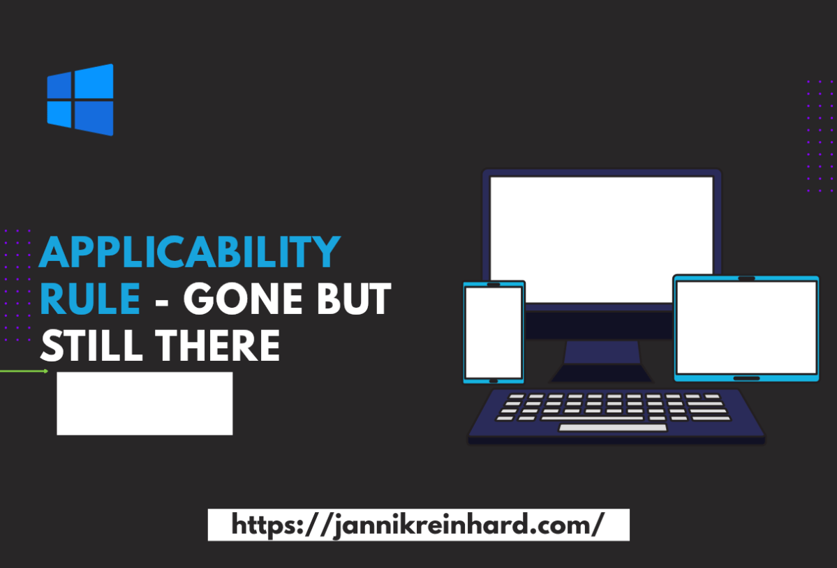 Applicability Rule: Gone but still there – AI & Modern Device Management